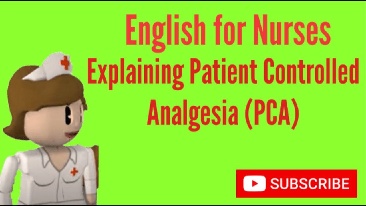 English for Nurses: Explaining PCA (Patient Controlled Analgesia) - YouTube