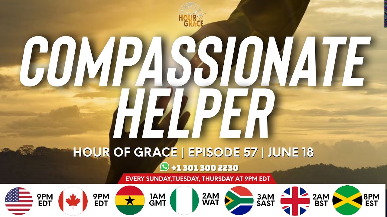 Hour of Grace | Episode 57 | Emmanuel Agormeda | “Compassionate Helper ...