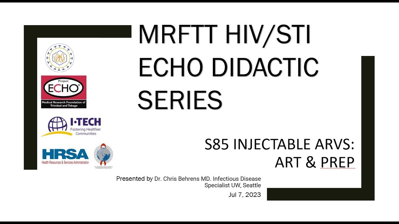 S85 MRFTT HIV/STI ECHO DIDACTIC SERIES 4: Injectable ARVs: ART & PrEP ...