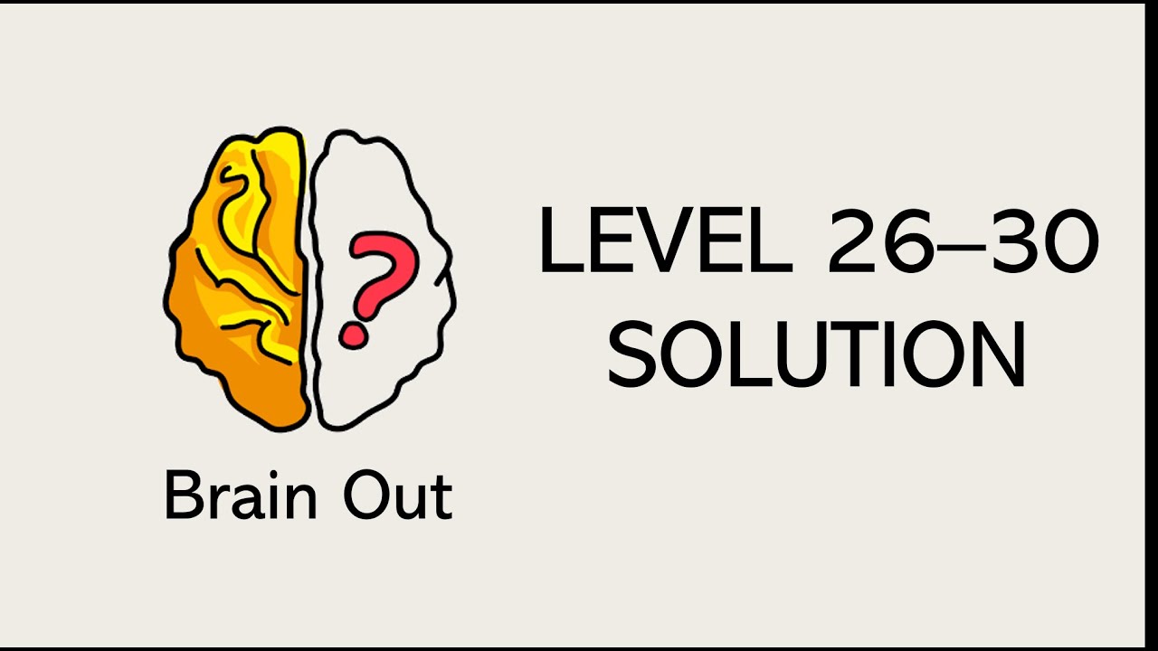 Brain Out Level 26 27 28 29 30 Solution, Answers & Walk through - YouTube