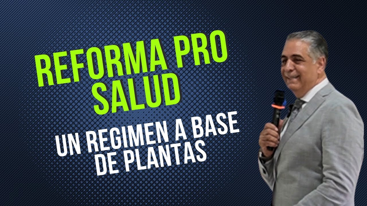 REFORMA PRO SALUD, UN REGIMEN A BASE DE PLANTAS - DOCTOR LUIS BAEZ, MD ...