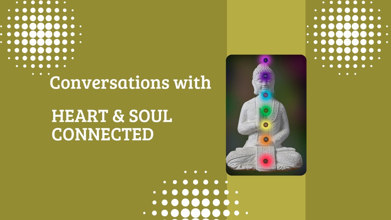 Conversations with Heart and Soul Connected - YouTube
