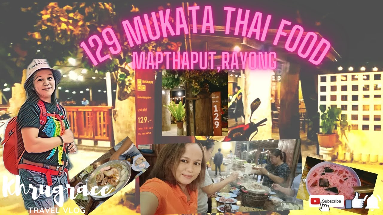 129 Mukata Thai Food I Mapthaput Rayong I Travel Vlog - YouTube