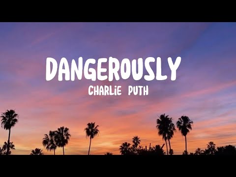 Charlie Puth - Dangerously || Music Hot Tiktok (Lyric) - YouTube