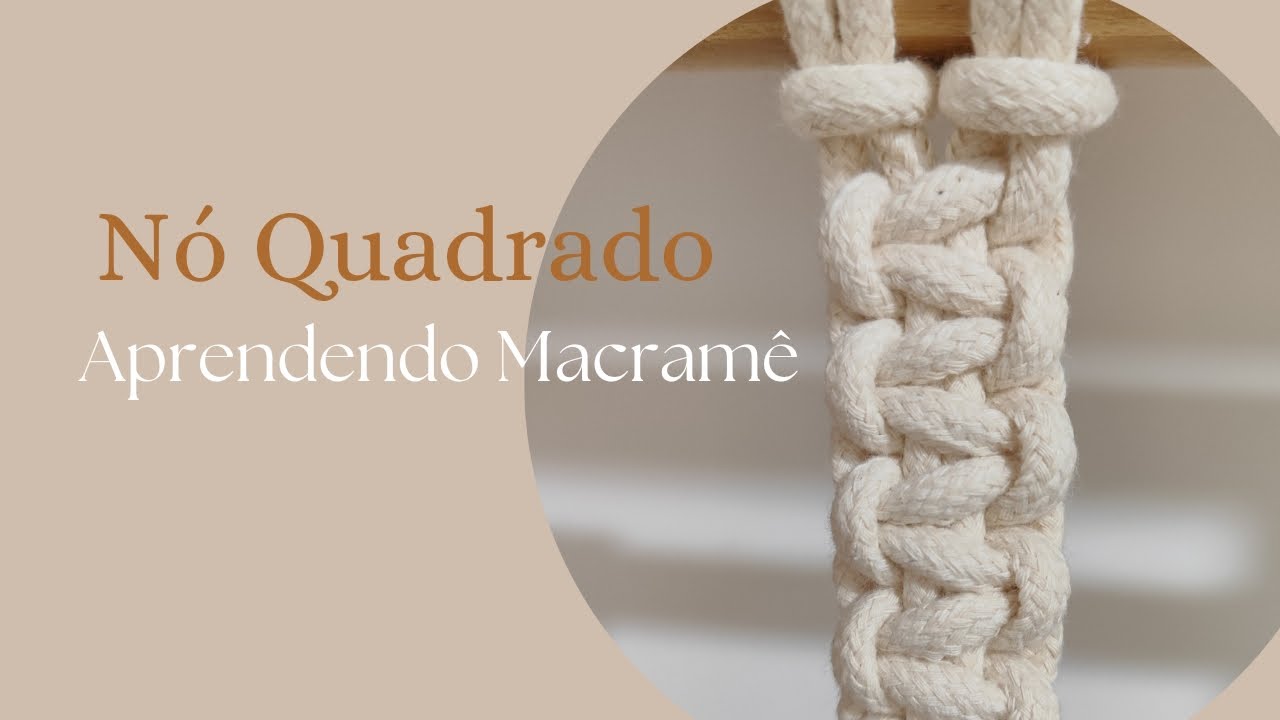 Conhecendo o "Nó Quadrado" - Aprendendo Macramê - YouTube