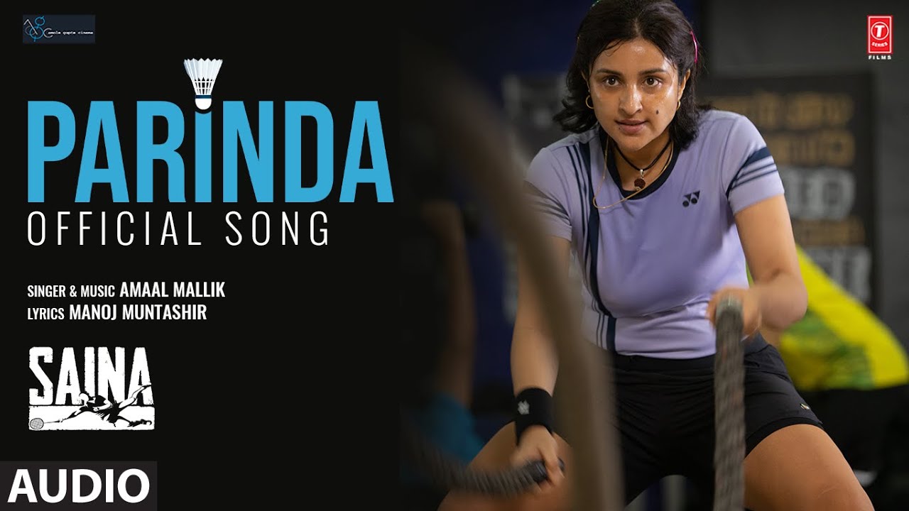 Saina: Parinda (Saina's Anthem) Audio Song | Amaal Mallik | Parineeti ...