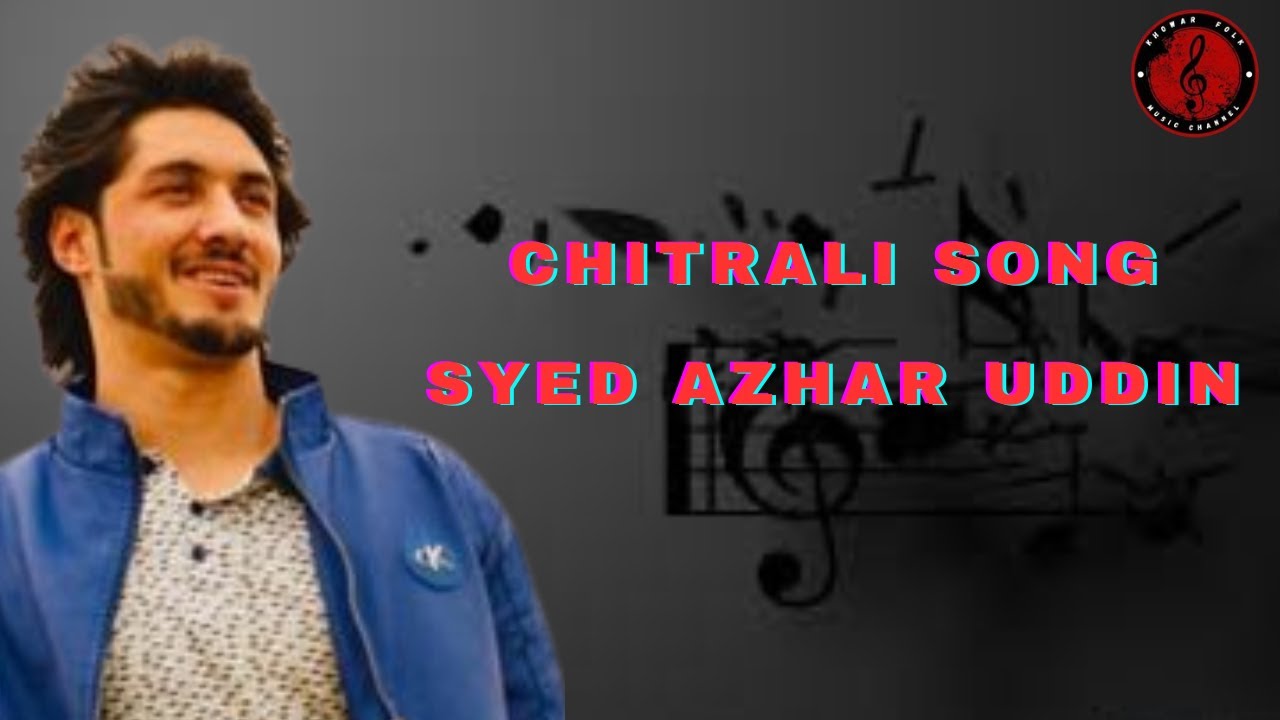 Tu Ma Shireen Jan Tata Ki Maloom | Syed Azhar Uddin | New Chitrali Song - YouTube