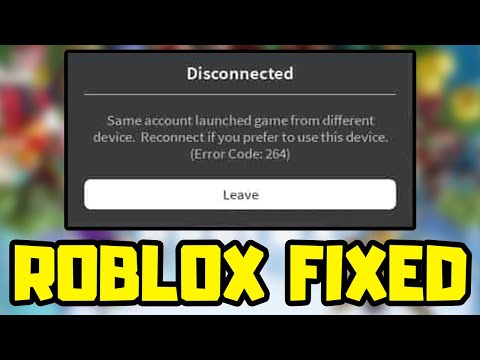 How to FIX Roblox Error Code 264 - Disconnected - Same account launched ...