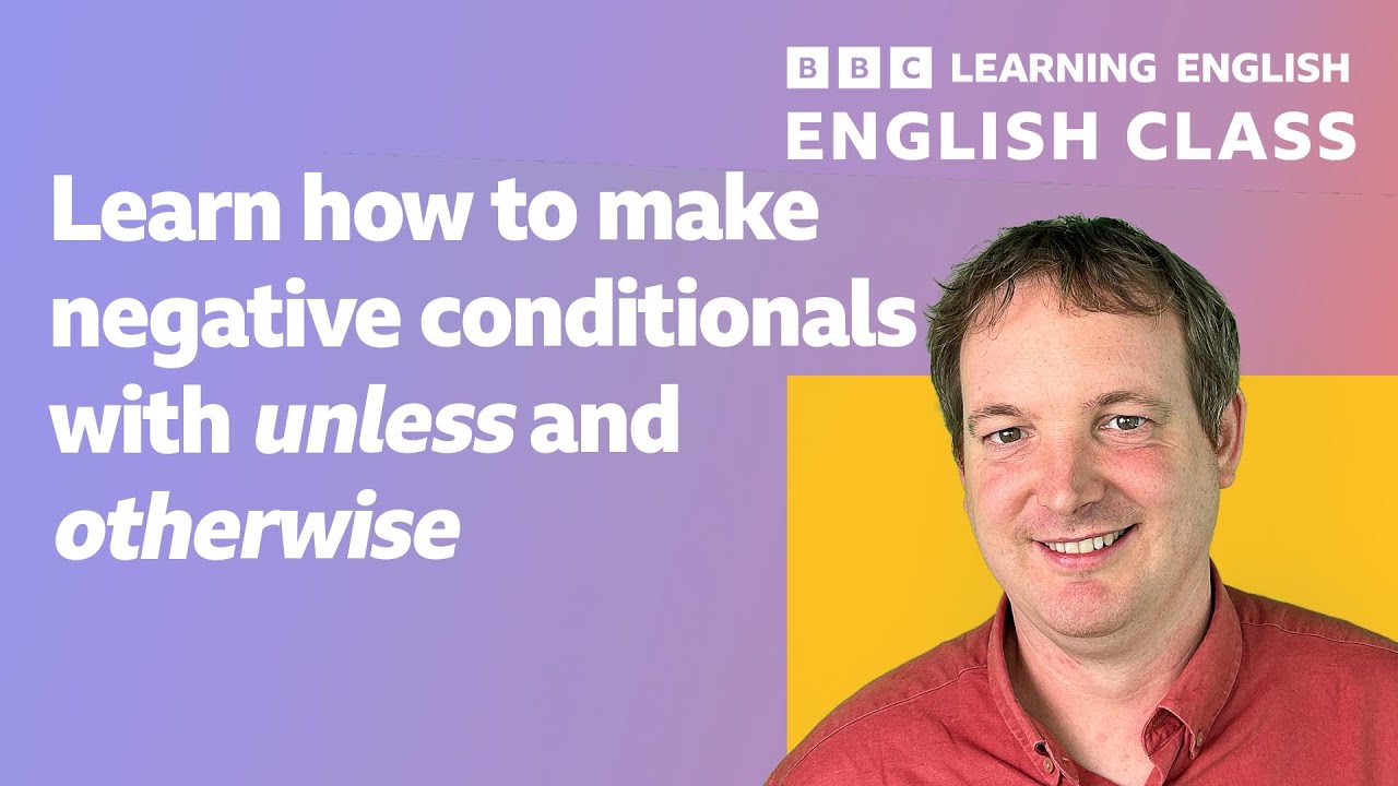 English Class: Negative conditionals with ‘unless’ and ‘otherwise’ - YouTube