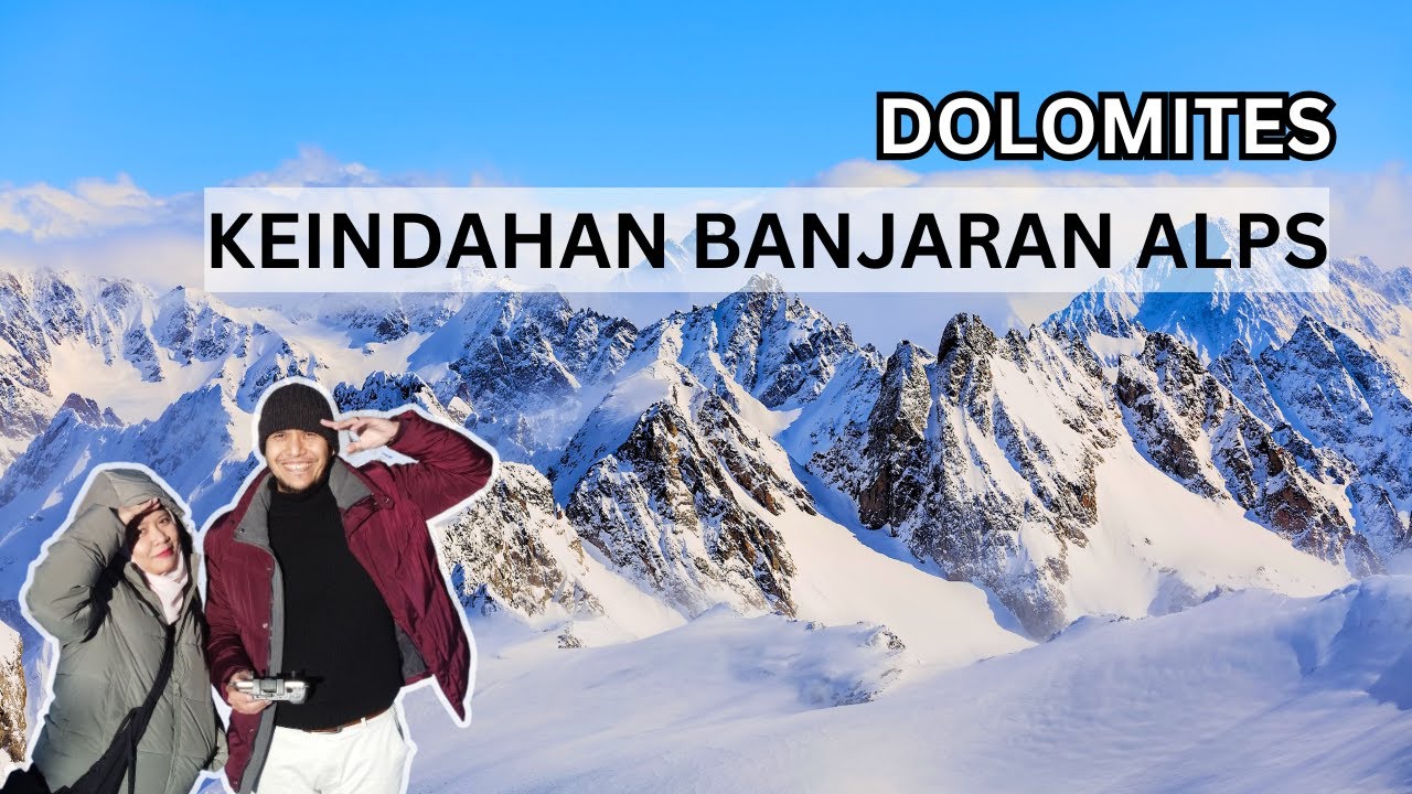 S2 EP 5/6: Jalan Jalan Itali | Dolomites | Keindahan Banjaran Alps ...
