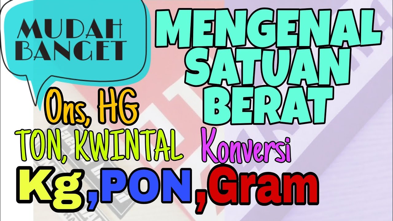 CARA MENGETAHUI SATUAN BERAT, KG, ONS, HG, PON, TON, KUINTAL DLL - YouTube
