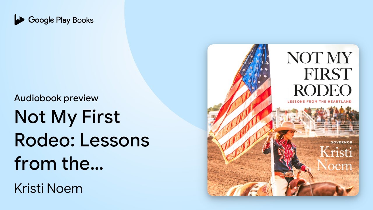 Not My First Rodeo: Lessons from the Heartland by Kristi Noem ...