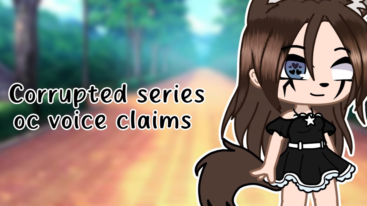 Corrupted series|| Oc voice claims|| Gacha ultra - YouTube