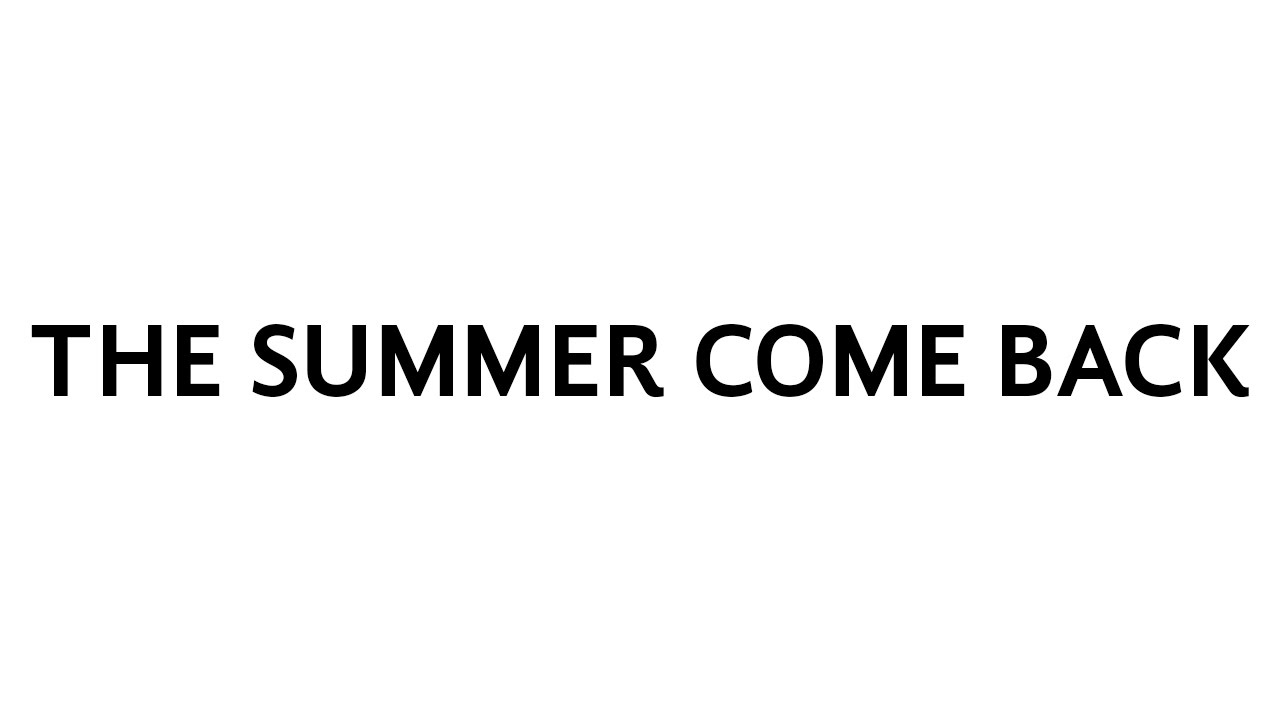The summer come back! - YouTube