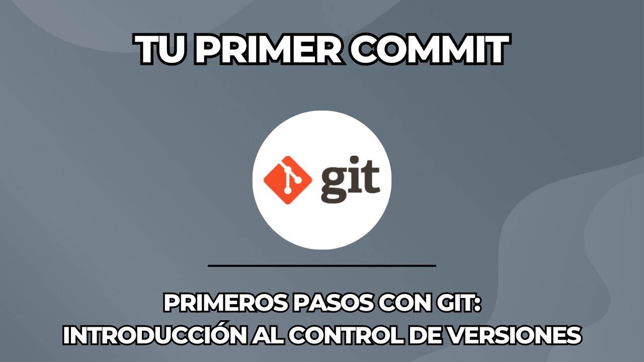 12. Tu primer commit - Primeros pasos con Git Introducción al control de versiones - YouTube