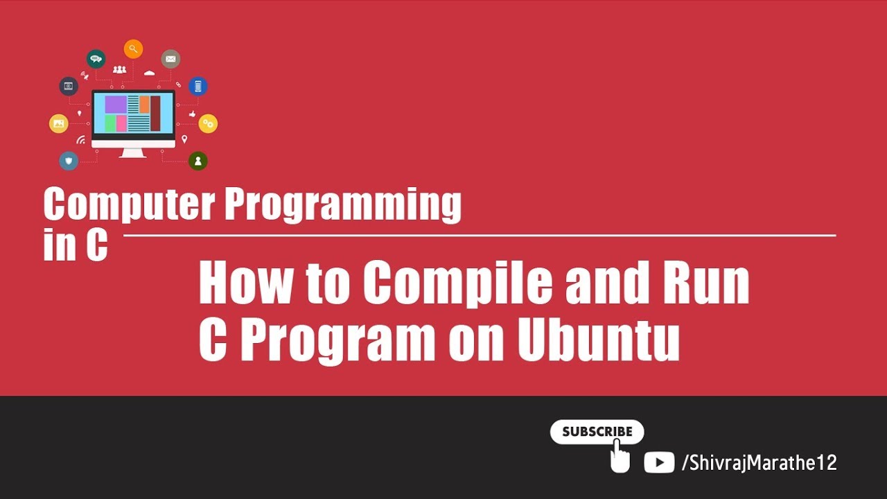 Computer Programming In C V103 How To Compile And Run C Program On Ubuntu Youtube 6784