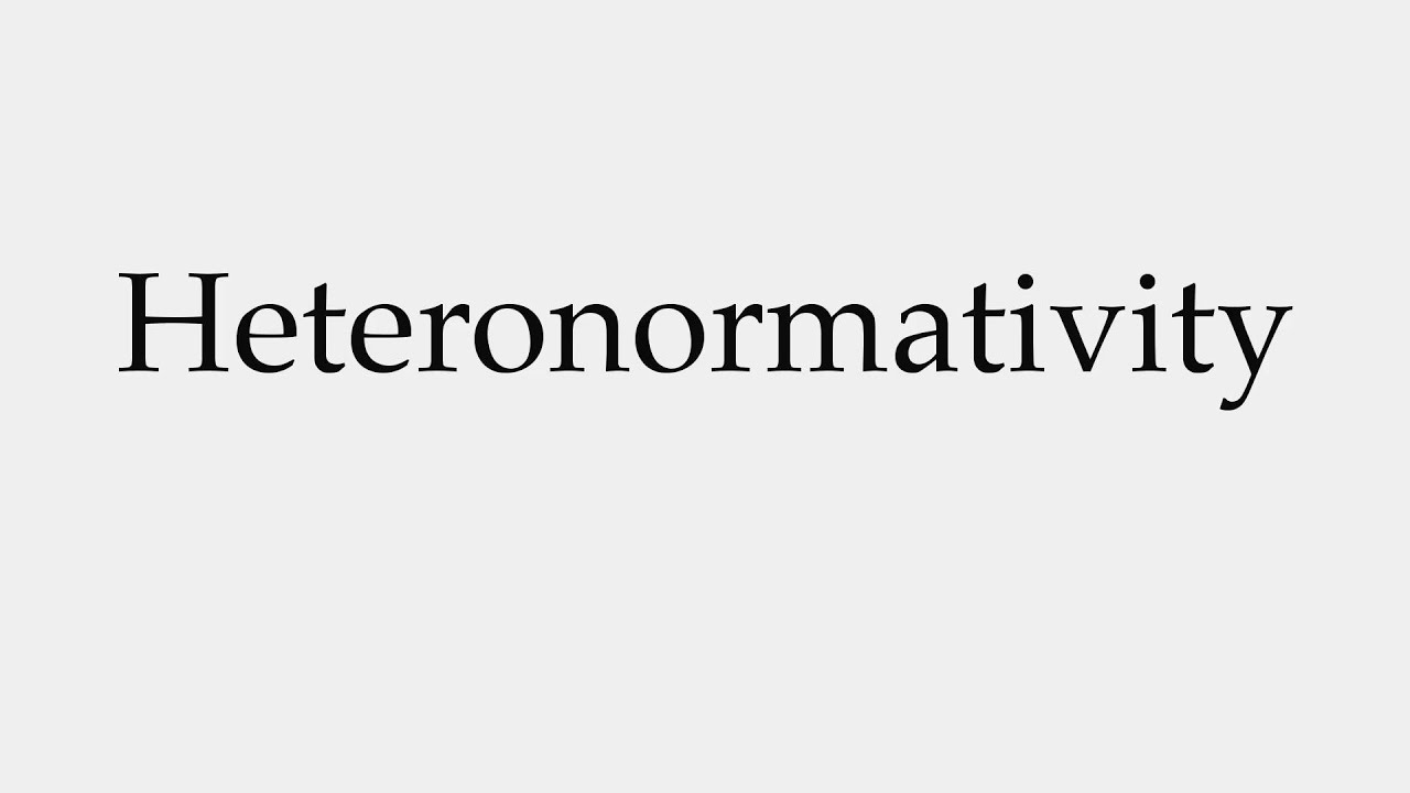 How to Pronounce Heteronormativity - YouTube