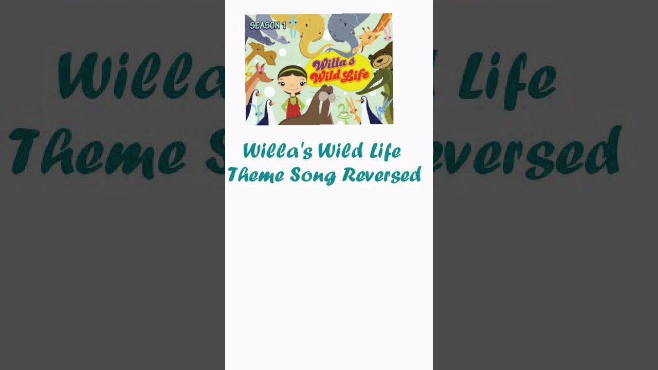 Willa's Wild Life Theme Song Reversed - YouTube
