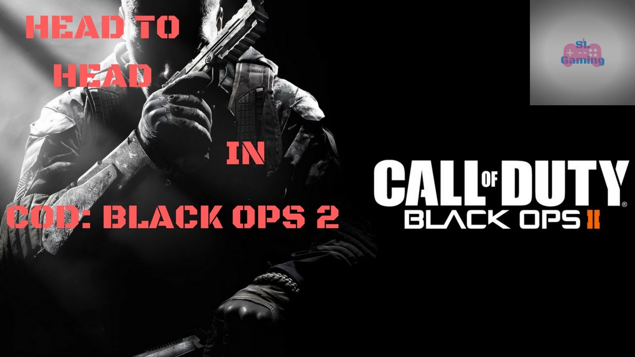 HEAD TO HEAD (Call of Duty Black ops 2) - YouTube