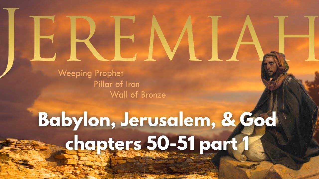 "Babylon, Jerusalem, and God" Jeremiah 50-51 part one - YouTube