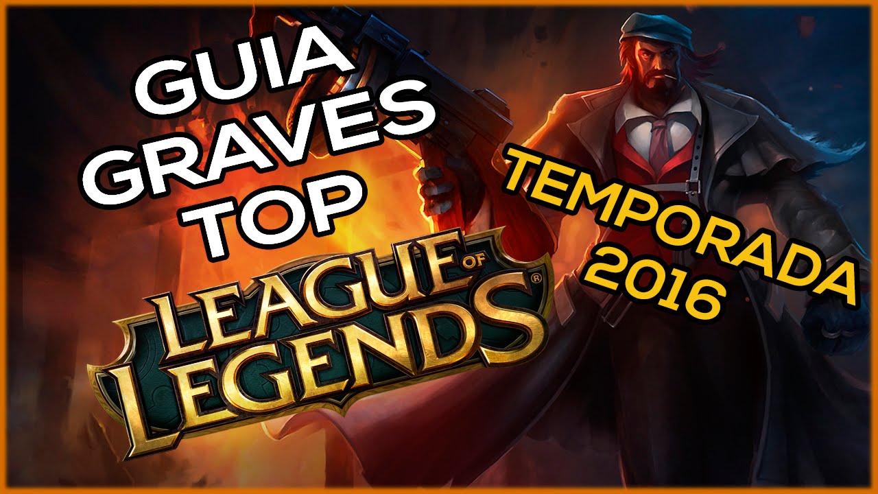 Guia Graves Top - Temporada 2016 | League of Legends - YouTube