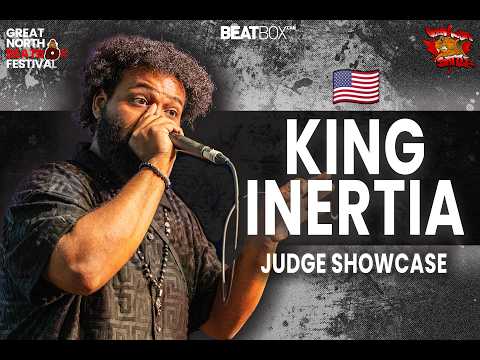 King Inertia 🇺🇸 | Great North Beatbox Festival 2026 | Judge Showcase