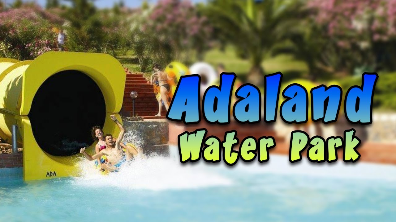 Adaland Aquapark - Kuşadası - YouTube