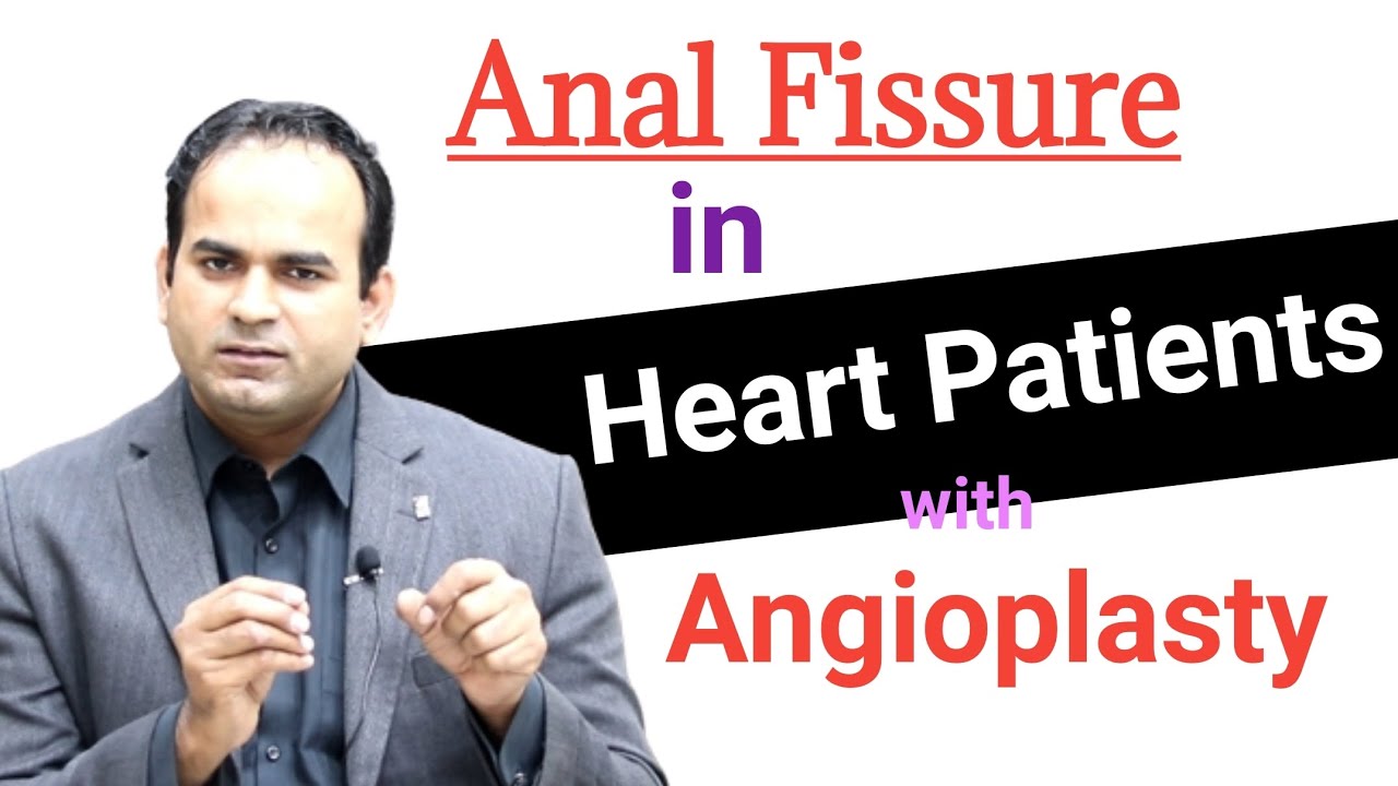 Anal Fissure Operation in Heart Patients | Angioplasty | Surgeon Dr ...