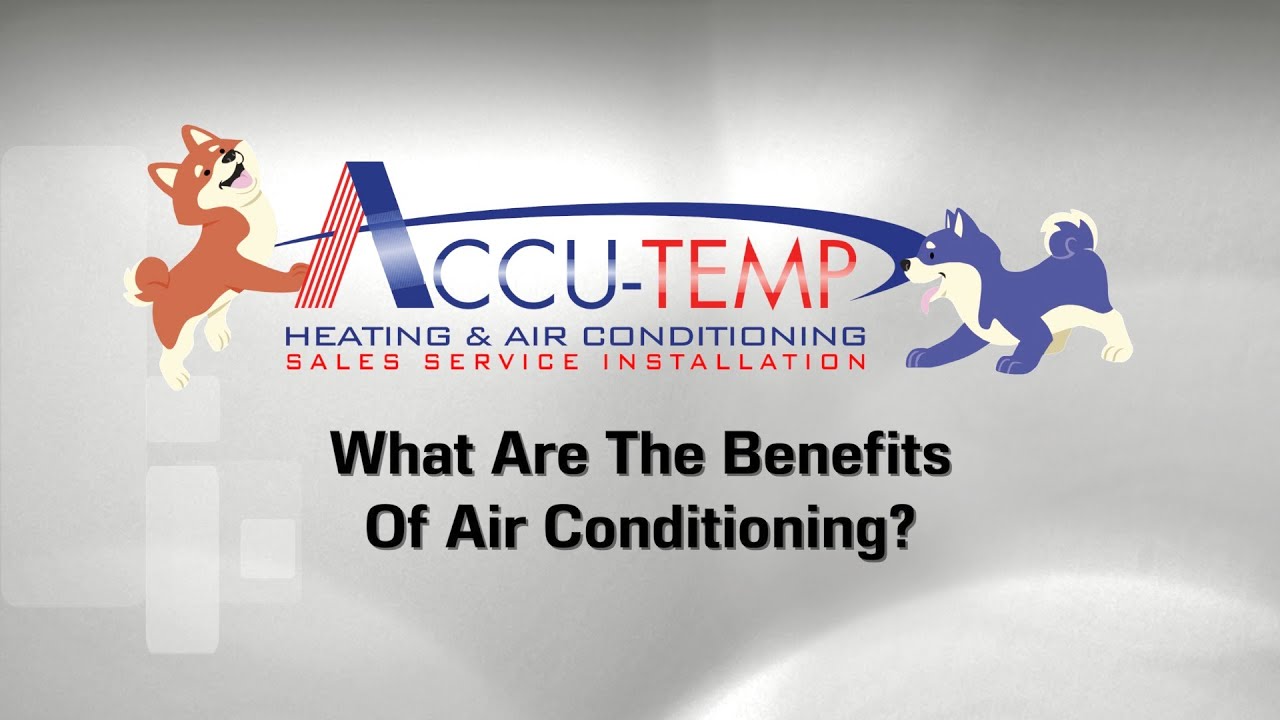 What Are The Benefits Of AC? | Accu-Temp Heating And Air Conditioning ...