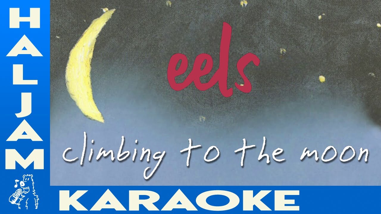 Eels - Climbing to the Moon (karaoke) - YouTube