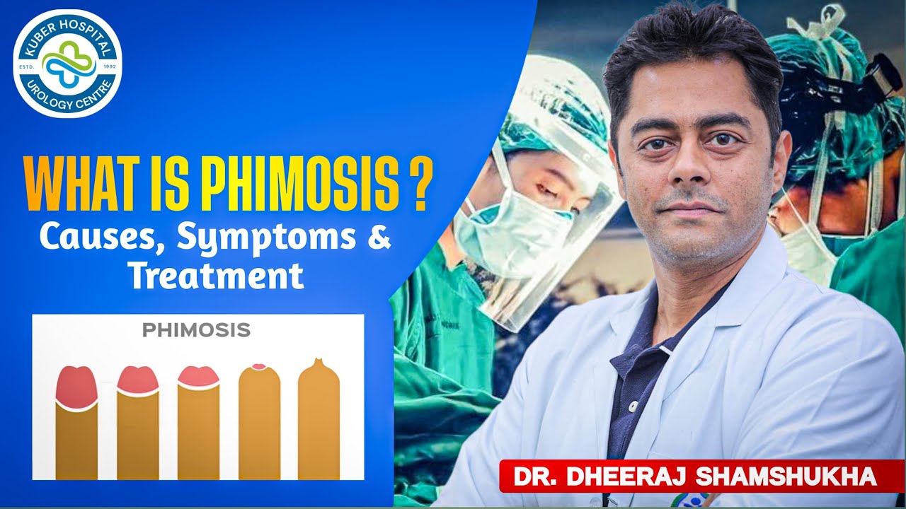 What Is Phimosis? Causes, Symptoms & Treatment | Dr. Dheeraj Shamsukha ...