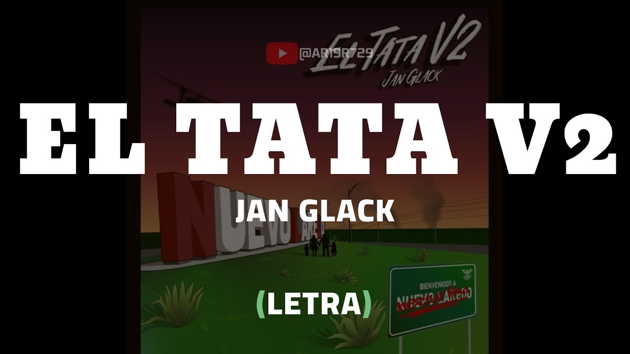 El Tata V2 - Jan Glack (Letra) - YouTube
