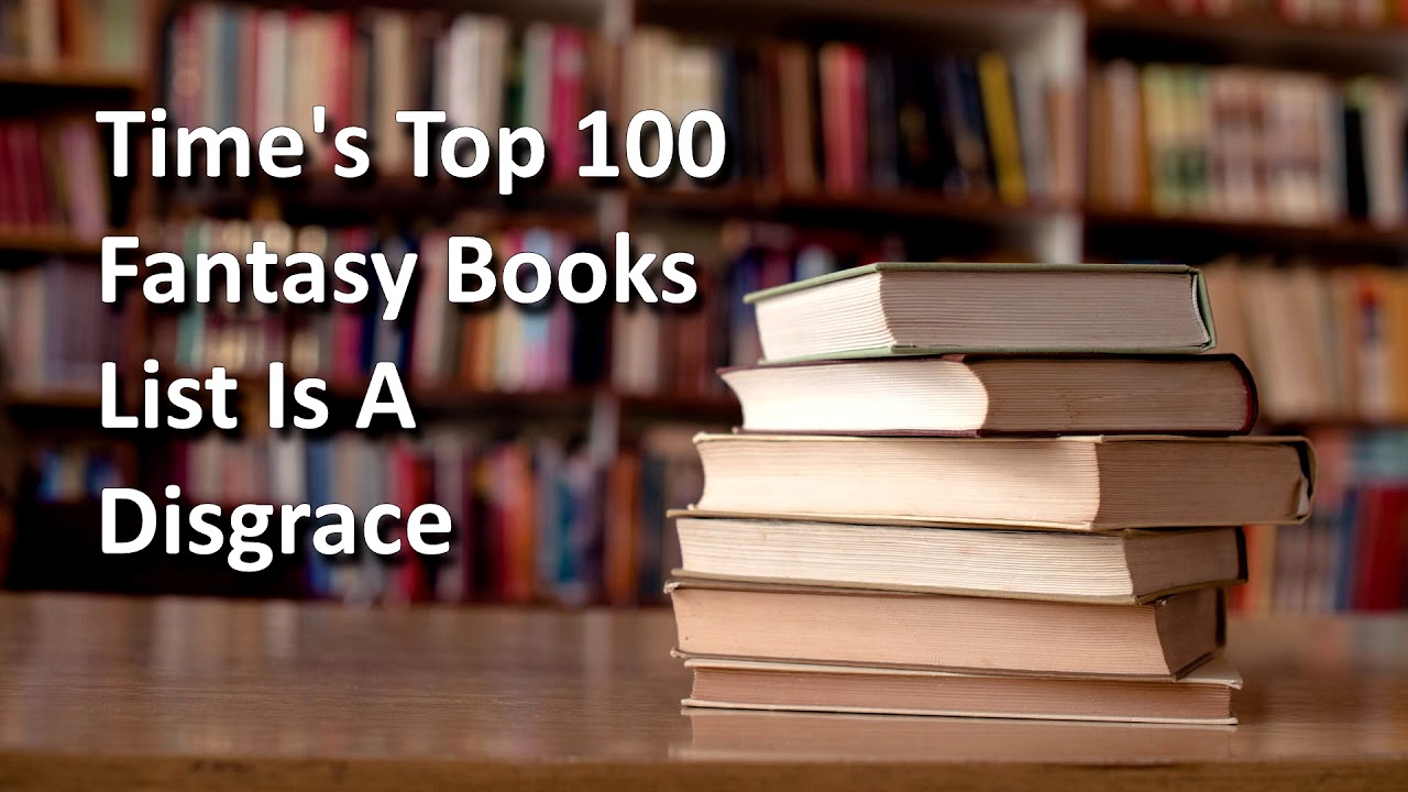 Time s Disgraceful Top 100 Fantasy Books Of All Time List YouTube time-s-disgraceful-top-100-fantasy-books-of-all-time-list-youtube