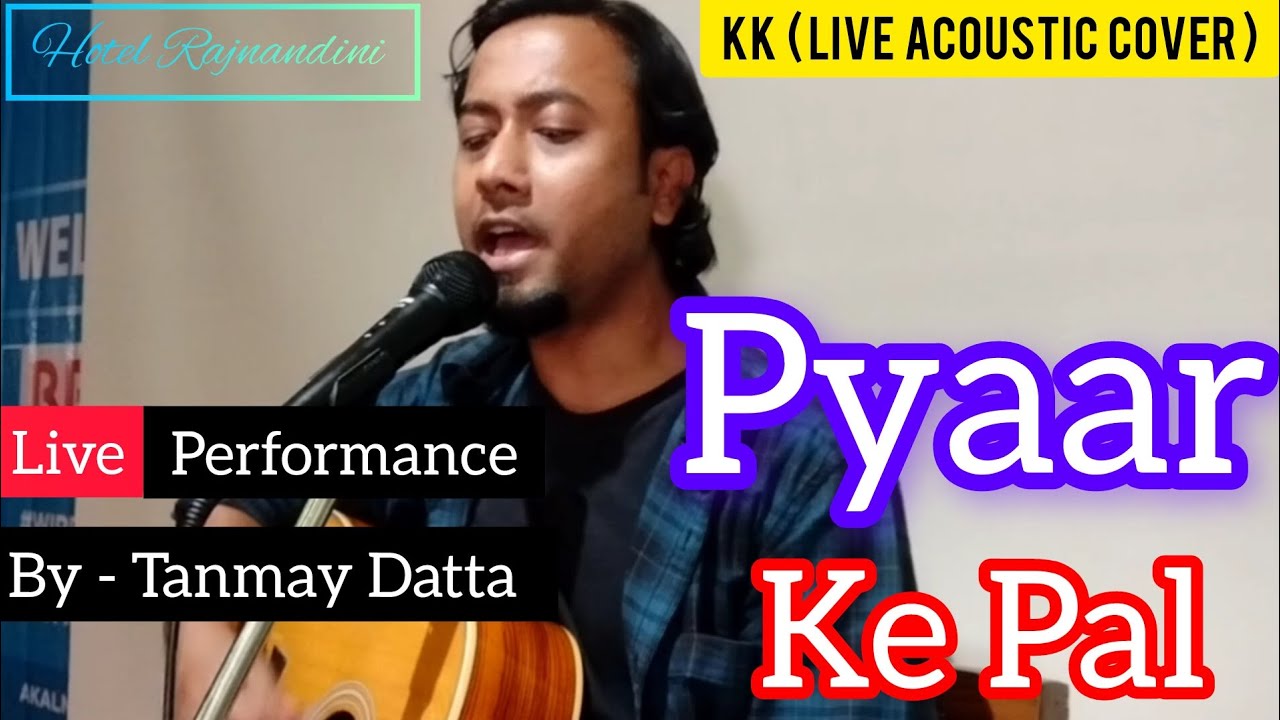 Pyaar Ke Pal || K.K. || Cover by Tanmay Datta - YouTube
