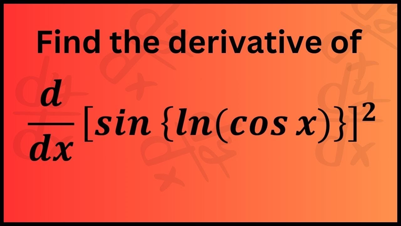 Differentiating Sin Squared of Log Cosine [𝑠𝑖𝑛^2 {ln⁡(cos⁡𝑥)}] Step-by ...