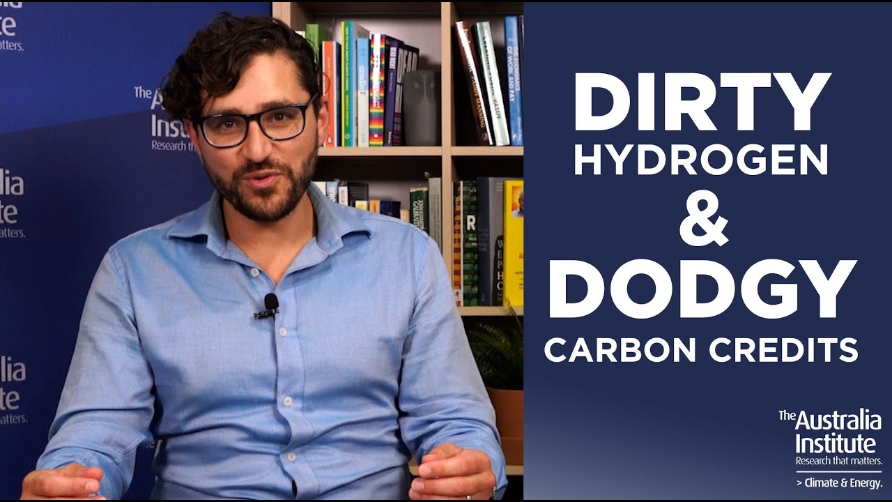 Dodgy Carbon Credits and Dirty Hydrogen | Richie Merzian & Polly ...
