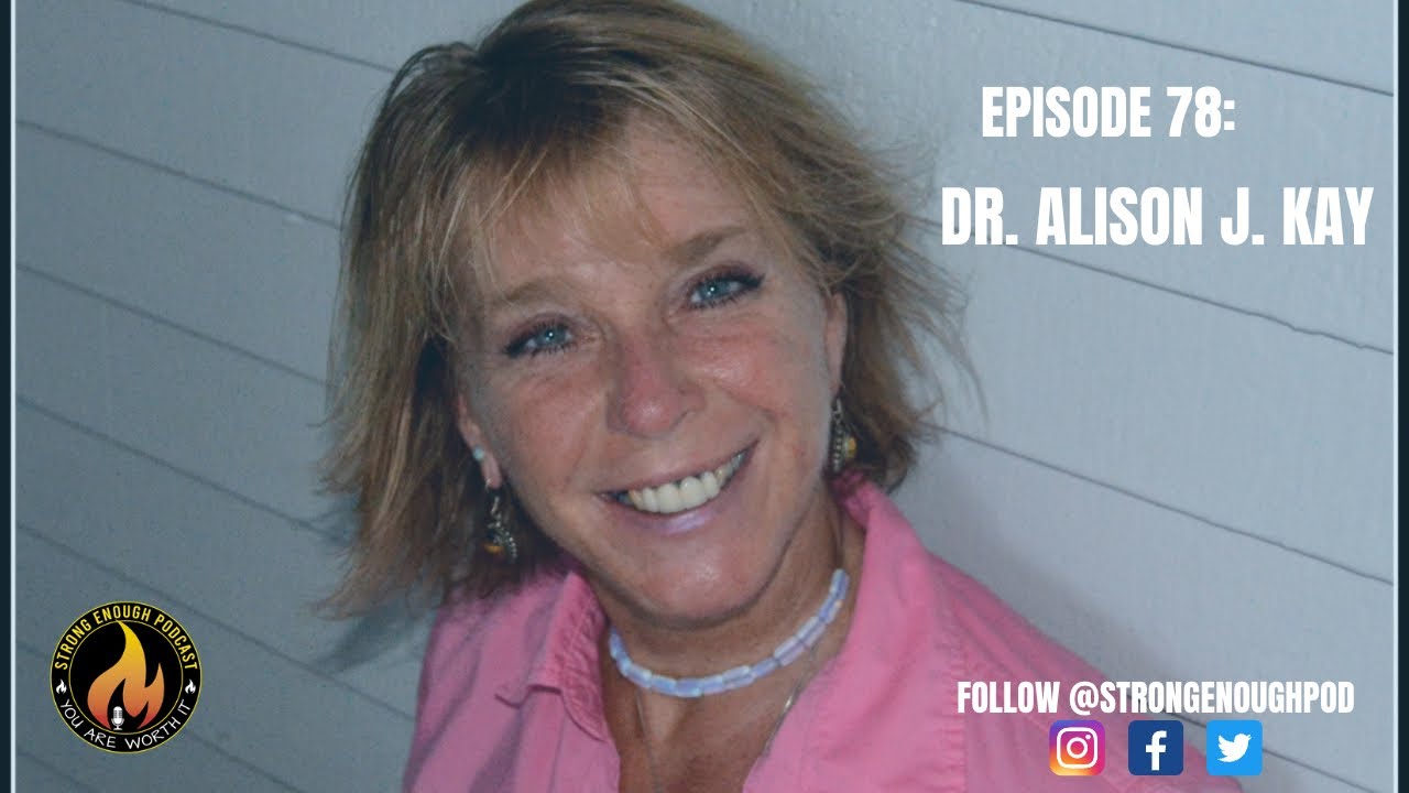 Strong Enough Podcast - Dr. Alison J. Kay / EP 78 - YouTube