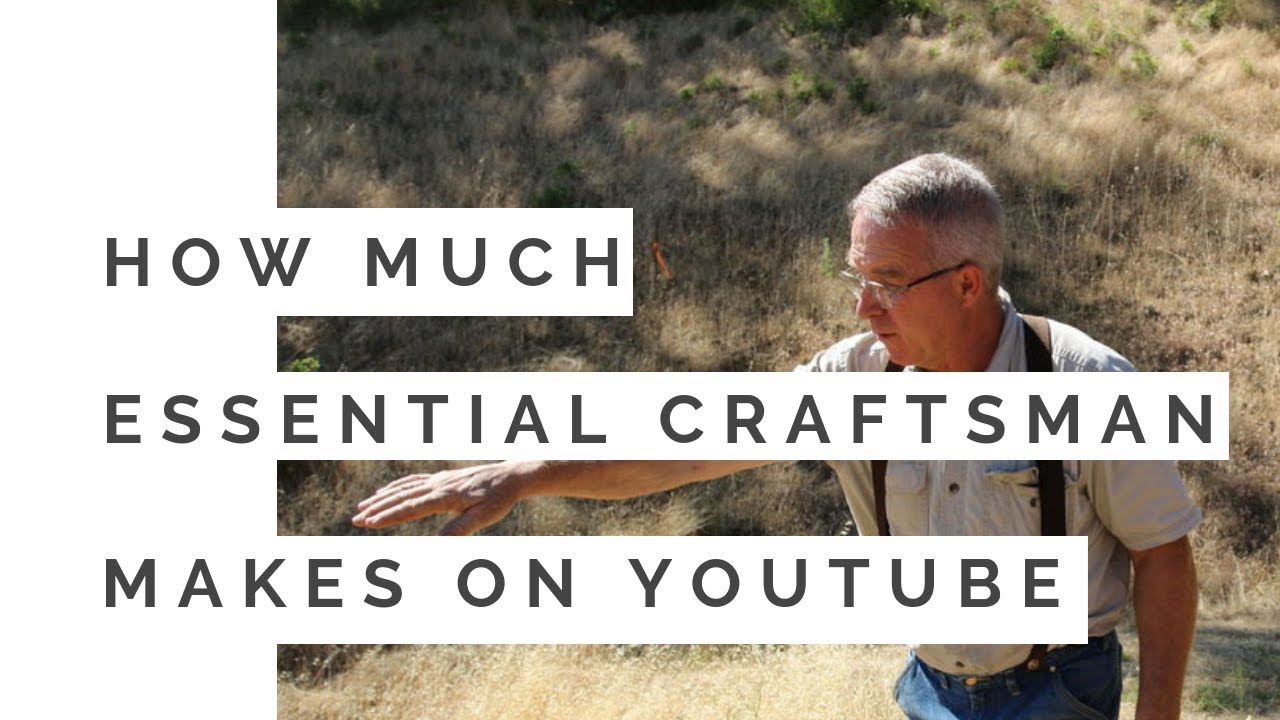How much does Essential Craftsman make on Youtube - YouTube