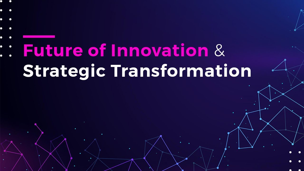 Future of Innovation & Strategic Transformation - YouTube