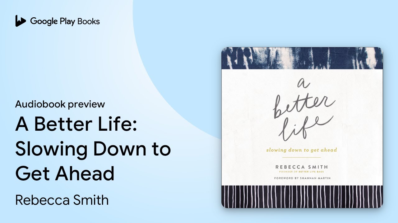 A Better Life: Slowing Down to Get Ahead by Rebecca Smith · Audiobook ...