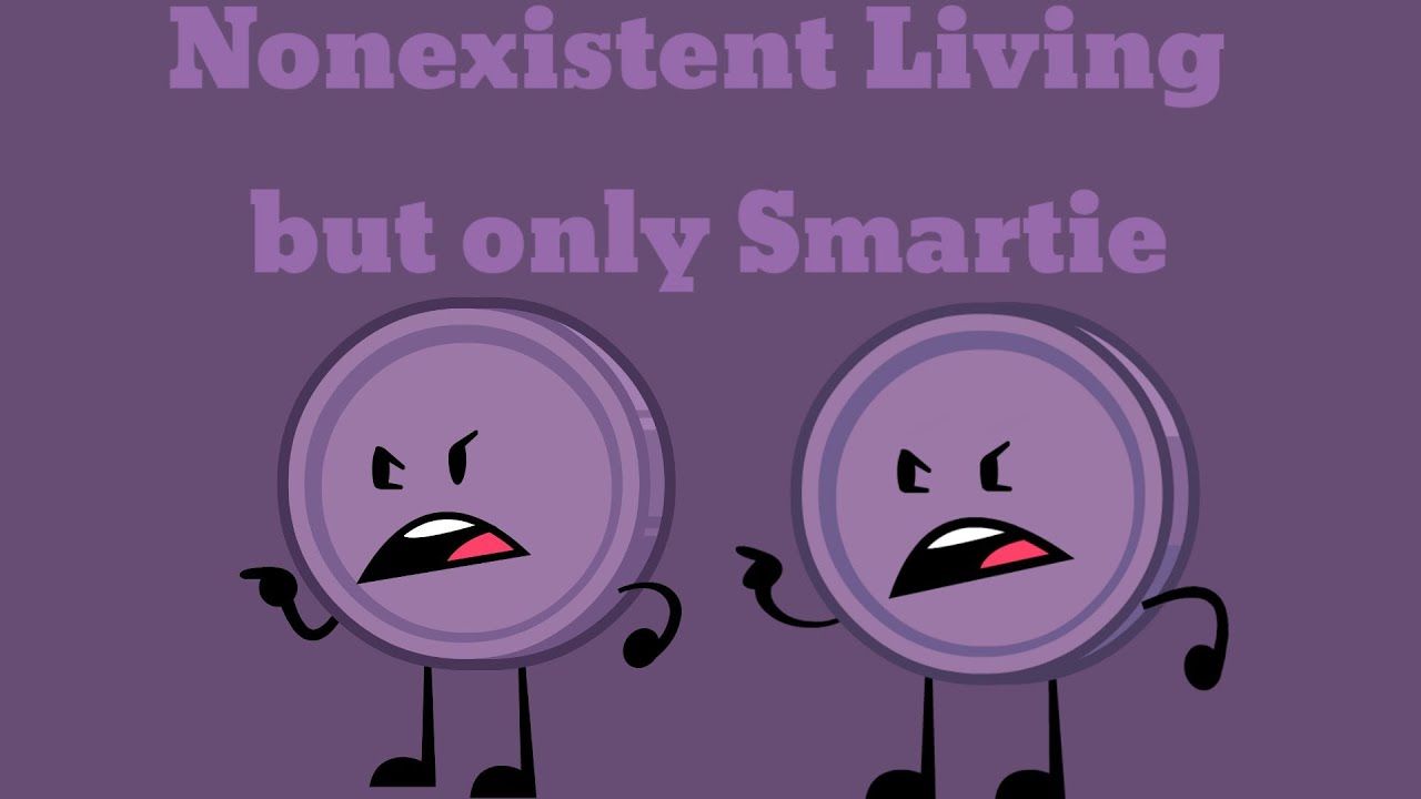 Nonexistent Living but it's just Smartie (Full) - YouTube