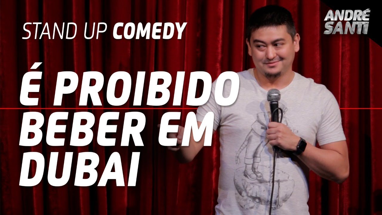 NÃO PODE ÁLCOOL EM DUBAI - André Santi - Stand Up comedy - YouTube