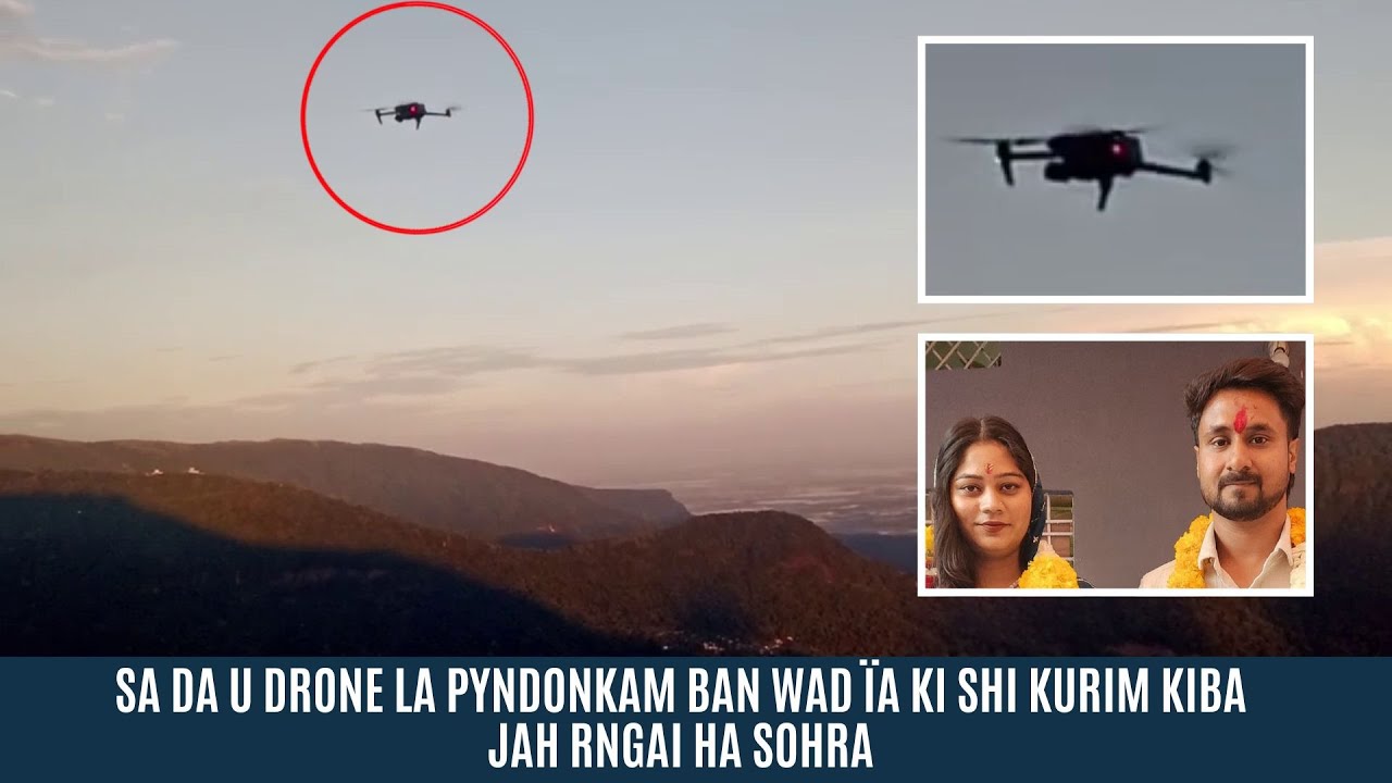 SA DA U DRONE LA PYNDONKAM BAN WAD ÏA KI SHI KURIM KIBA JAH RNGAI HA ...