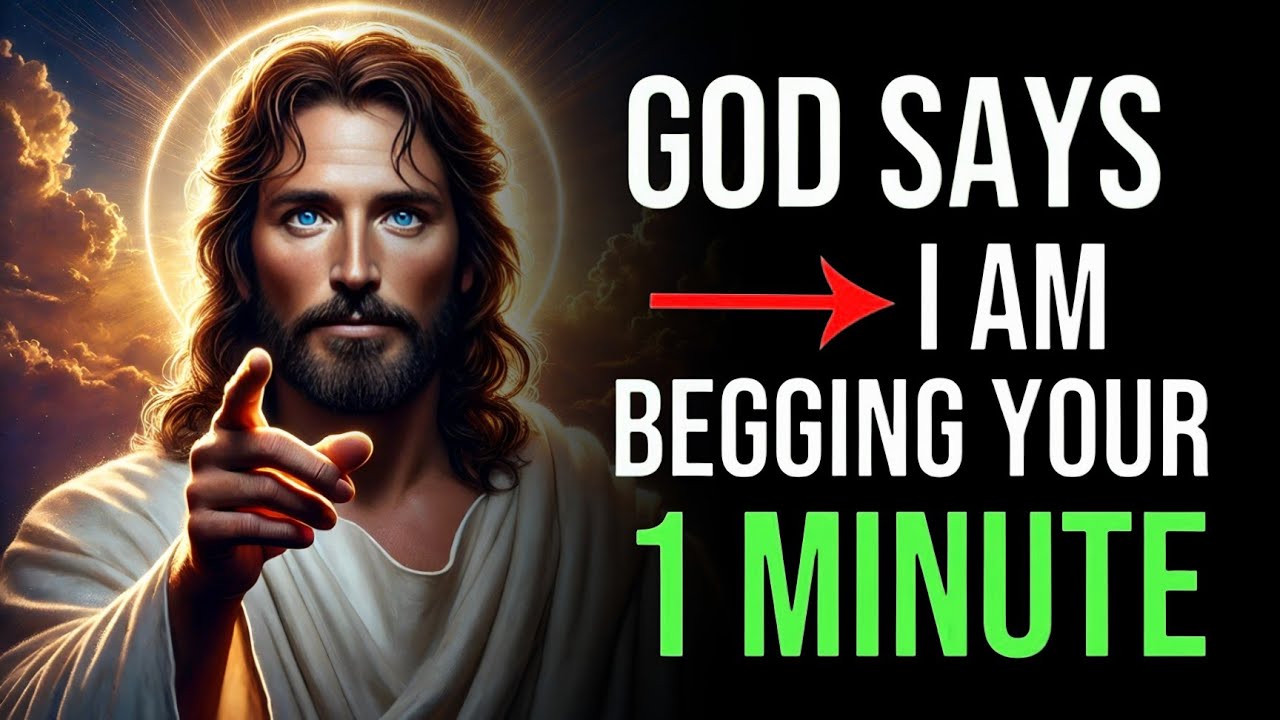 🛑GOD SAYS ️I AM BEGGING, PLEASE GIVE ME 1 MINUTES | GOD MESSAGE TODAY ...