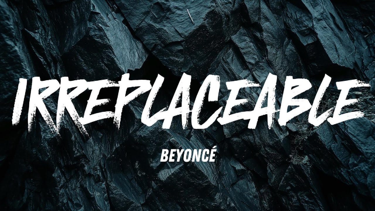 Irreplaceable - Beyoncé (Lyrics) - YouTube