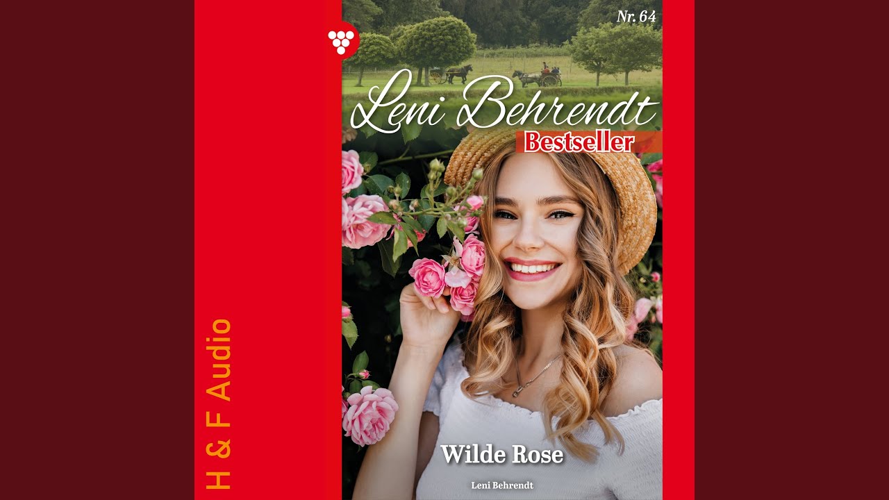 Kapitel 33 - Wilde Rose - Leni Behrendt Bestseller, Band 64 - YouTube