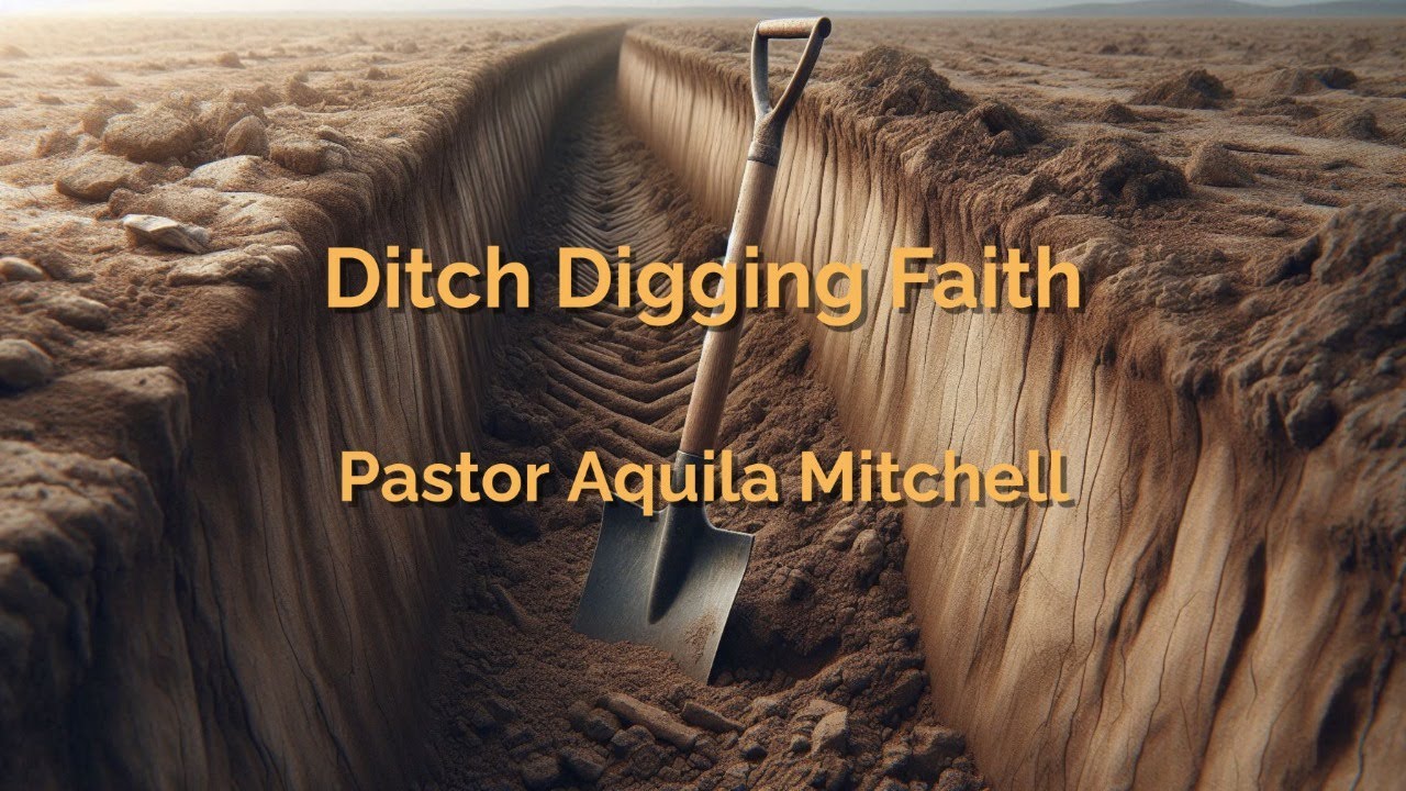 "Ditch Digging Faith" Join Pastor Aquila Mitchell and Vineyard ...