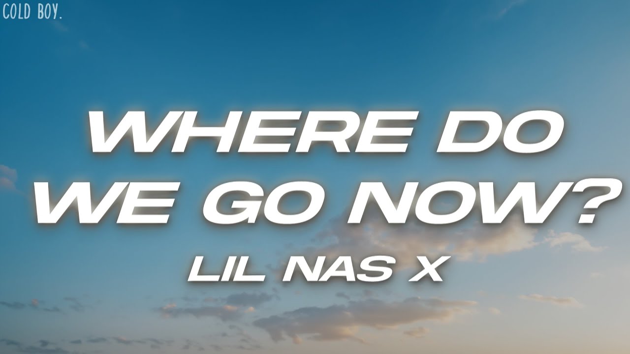 Lil Nas X - Where Do We Go Now? (Lyrics) - YouTube