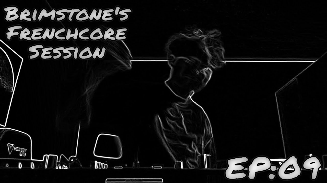 Brimstone's Frenchcore Session | Episode 09 - YouTube