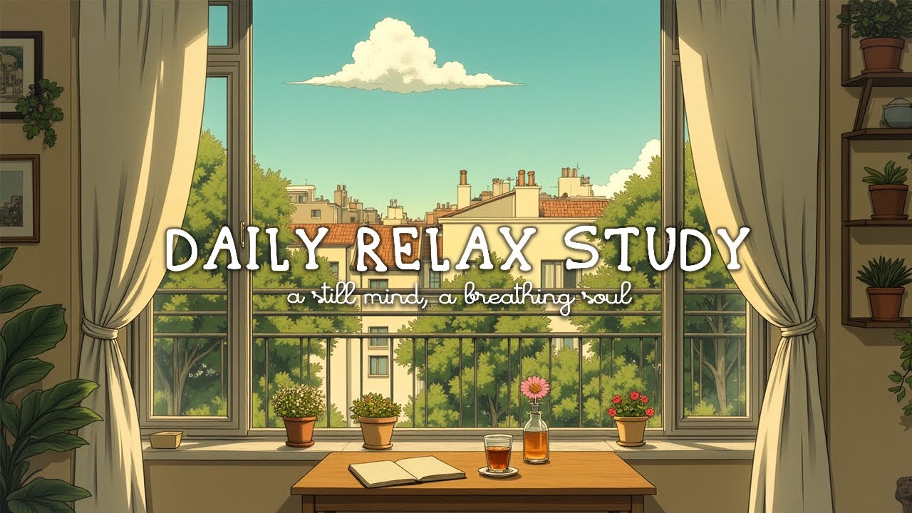 Daily Relax Study: a still mind, a breathing soul 📖 Chill to Focus ...